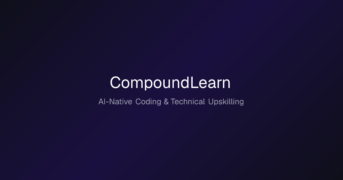 CompoundLearn - AI-Native Coding & Technical Upskilling